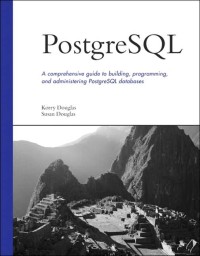 PostgreSQL : a comprehensive guide to building, programming, and ...